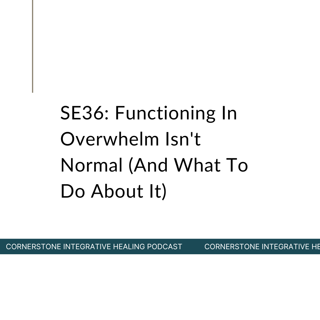SE36: Functioning In Overwhelm Isn't Normal (And What To Do About It ...